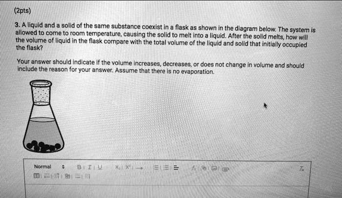3. A liquid and a solid of the same substance coexist in a...