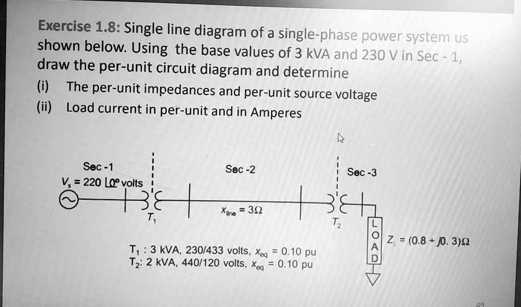 SOLVED: Exercise 1.8: Single line diagram of a single-phase power ... SOLVED: Exercise 1.8: Single line diagram of a single-phase power ...