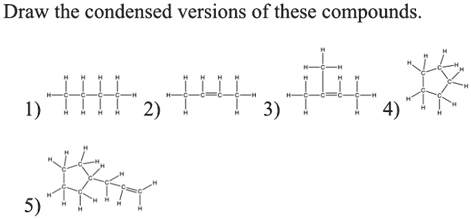 SOLVED: Draw the condensed versions of these compounds 3) 5)