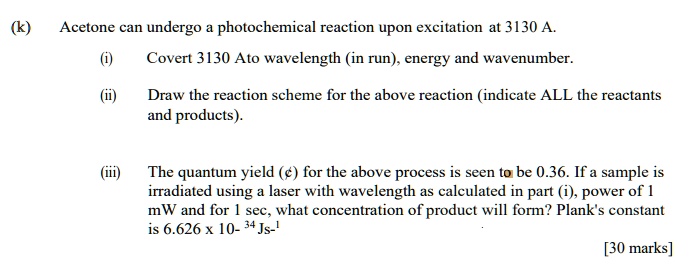 SOLVED: (k) Acetone can undergo photochemical reaction upon excitation ...