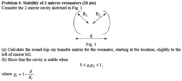 Problem 4: Stability of 2-mirror resonators (20 pts) Consider the 2-mirror cavity sketched in ...