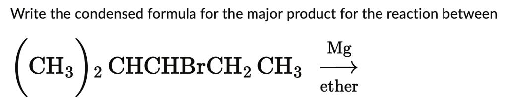 SOLVED: Text: Write the condensed formula for the major product for the ...