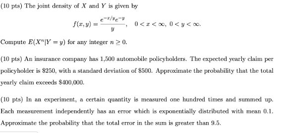 (10 pts) The joint density of X and Y is given by f(x, y) = (e^-x/ye^-y)/(y), 0