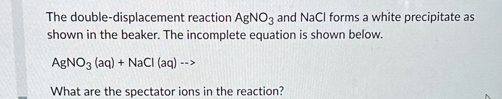 The double-displacement reaction AgNO3 and NaCl forms a white precipitate as shown in the beaker ...