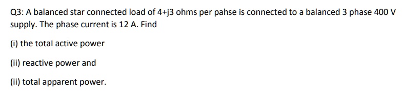 Solved Q3 A Balanced Star Connected Load Of 4 J3 Ohms Per Phase Is