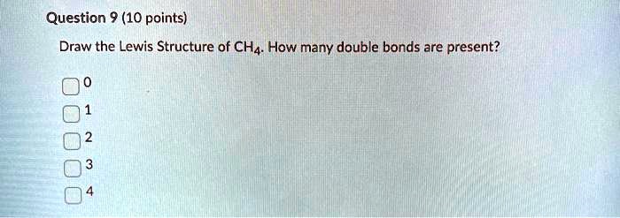 SOLVED: Question 9 (10 points) Draw the Lewis Structure of CHA: How ... SOLVED: Question 9 (10 points) Draw the Lewis Structure of CHA: How ...