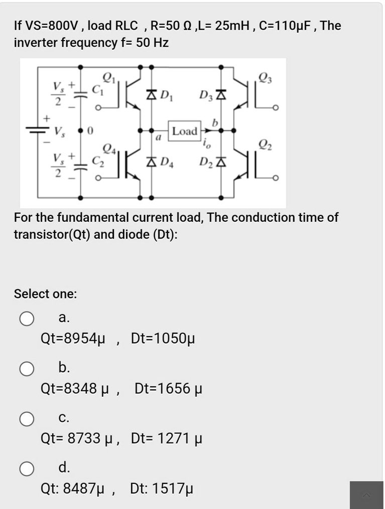 if vs 800v load rlc r 50 l 25mh c 110f the inverter frequency f 50hz ...