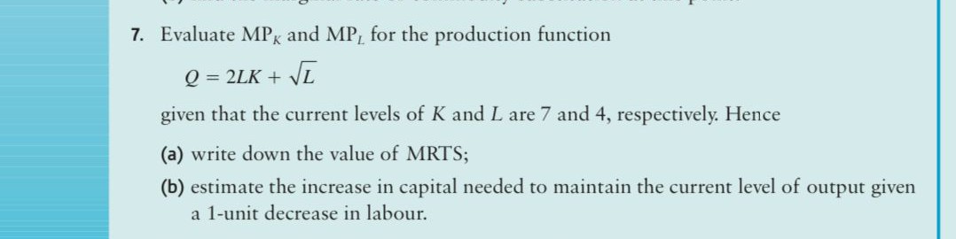 [GET ANSWER] 7. Evaluate MPK and MPL for the production function Q=2 L ...