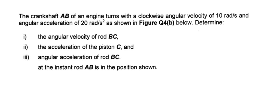SOLVED: The crankshaft AB of an engine turns with a clockwise angular velocity of 10 rad/s and ...