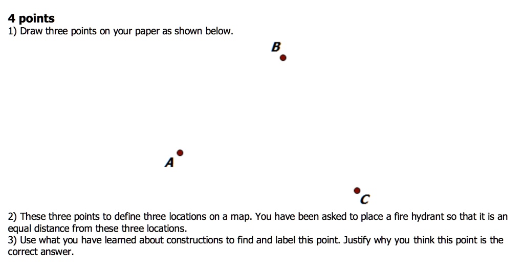 4 points 1) Draw three points on your paper as shown below. A B C 2 ...