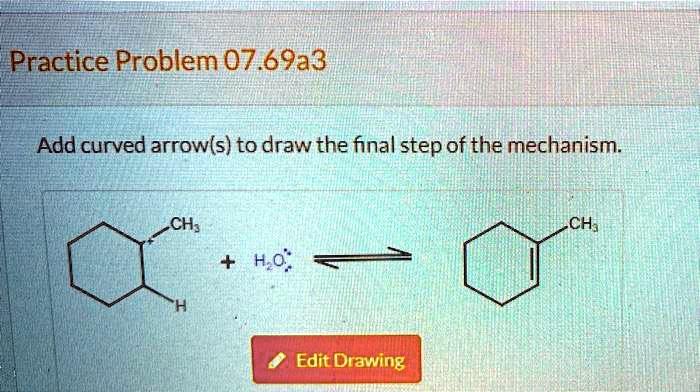 SOLVED: Practice Problem 07.6933 Add curved arrows to draw the final step of the mechanism: CH3 ...