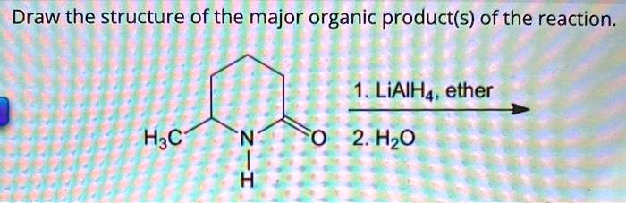 SOLVED: Draw the structure of the major organic product(s) of the reaction: 1. LiAIH4/ether H3C ...