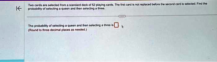 SOLVED: Texts: Two cards are selected from a standard deck of 52 ...