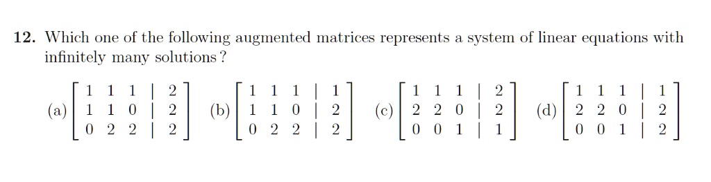 SOLVED: 12 Which one of the following augmented matrices represents a ...