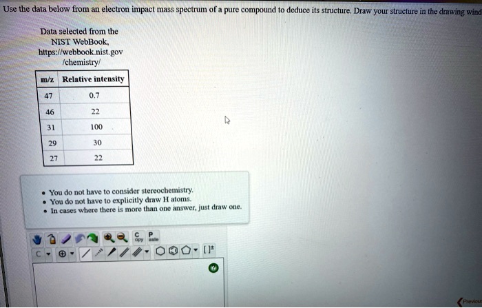 SOLVED: Use the data below from an electron impact mass spectrum of compound MO to deduce its ...