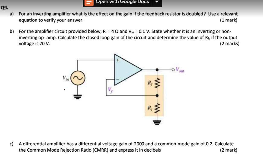 Q9. a) For an inverting amplifier, what is the effect on the gain if the feedback resistor is ...