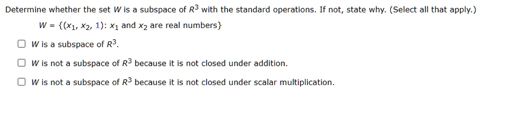 Determine whether the set W is a subspace of R3 with the standard operations. If not, state why ...