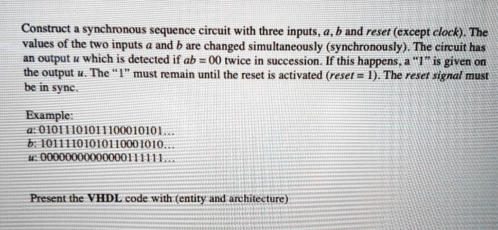 Construct A Synchronous Sequence Circuit With Three Inputs A B And Reset Except Clock The