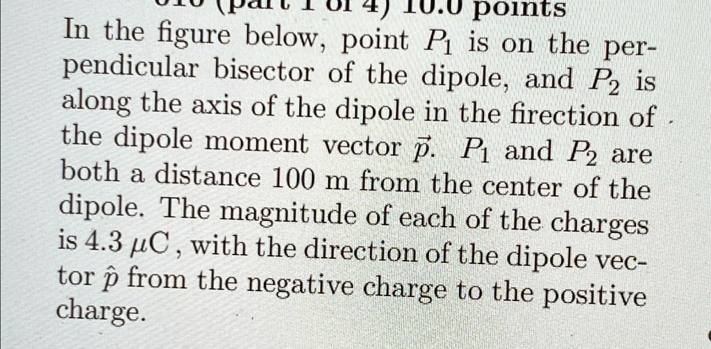 in the figure below point p1 is on the perpendicular bisector of the dipole and p2 is along the ...