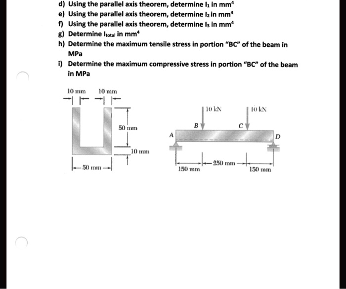 d) Using the parallel axis theorem, determine I1 in mm^4 e) Using the ...