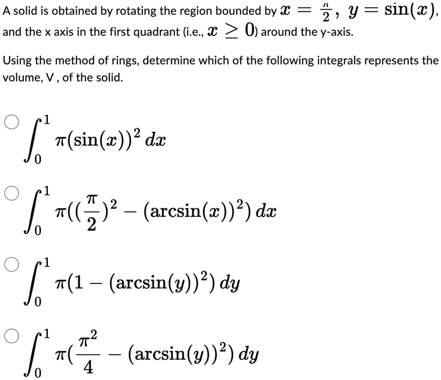 SOLVED: A solid is obtained by rotating the region bounded by x=(11)/(2),y=sin(x), and the x ...