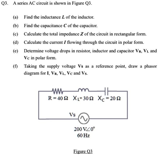 q3 a series ac circuit is shown in figure q3 a find the inductance l of the inductor b find the ...