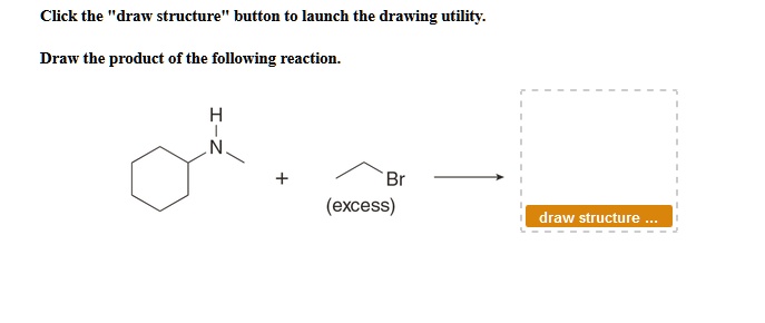 SOLVED: Click the "draw structure button to launch the drawing utility: Draw the product of the ...