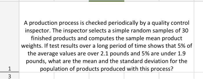 [GET ANSWER] a production process is checked periodically by a quality ...