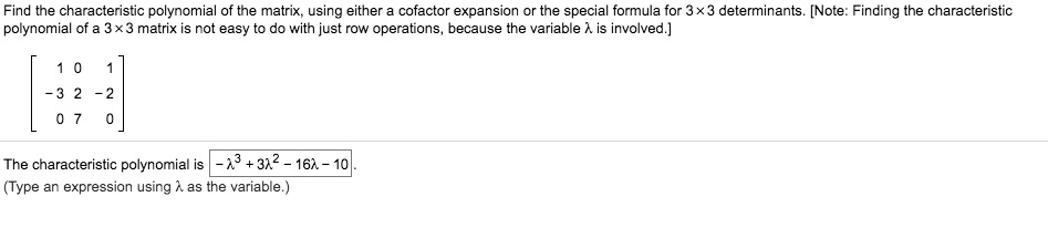 SOLVED:Find the characteristic polynomia of the matrix; using either cofactor expansion or the ...