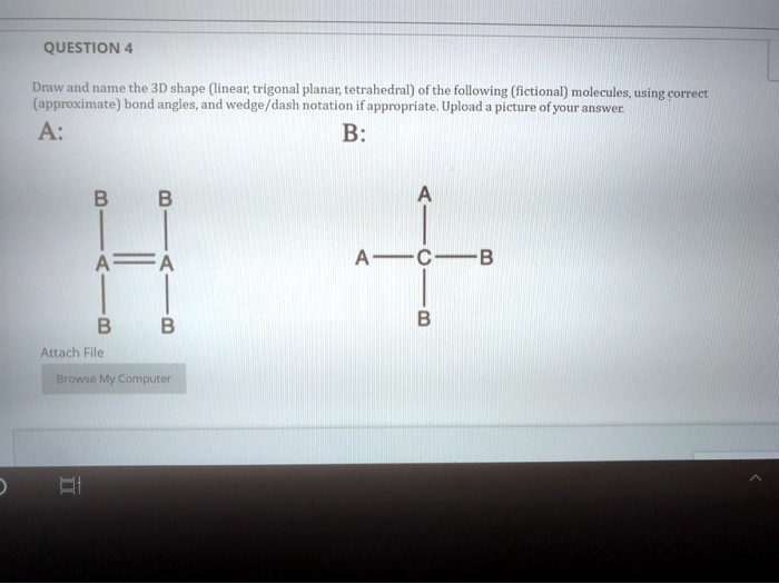 SOLVED: QUESTION uata and name the 3D shape (linear; trigonal planar; tetrahedral) ofthe ...