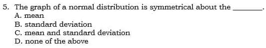 SOLVED: The graph of a normal distribution is symmetrical about the ...