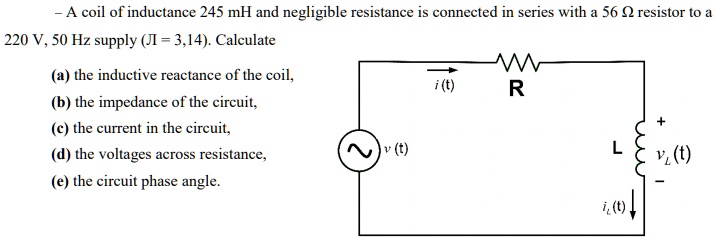 SOLVED: A coil of inductance 245 mH and negligible resistance is ...