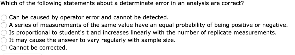 which of the following statements about a determinate error in an analysis are correct can be ...