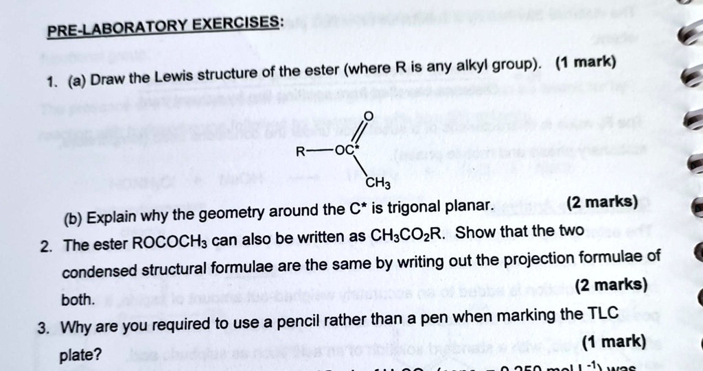 SOLVED: PRE-LABORATORY EXERCISES 1.a) Draw the Lewis structure of the ester (where R is any ...