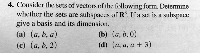4. Consider the sets of vectors of the following form. Determine whether the sets are subspaces ...