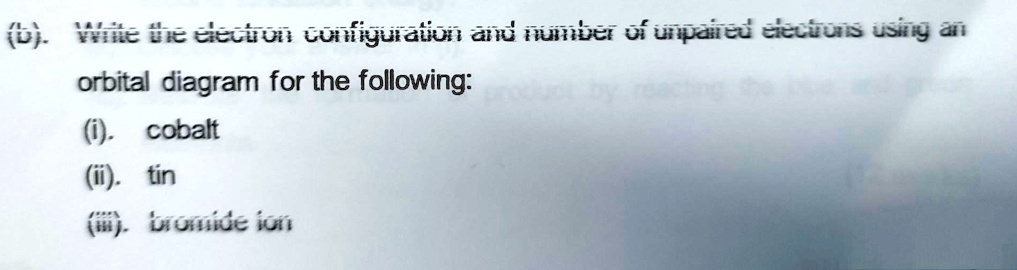 Solved Write The Electron Configuration And Number Of Unpaired Electrons Using An Orbital