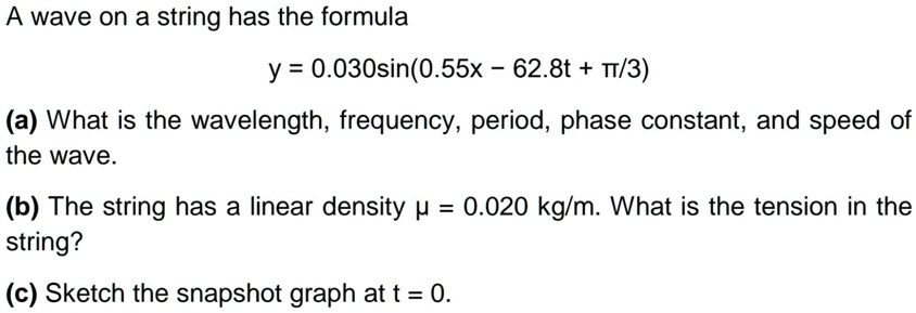A wave on a string has the formula y = 0.030sin(0.55x