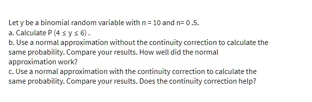 SOLVED:Lety be a binomial random variable with n = 10 and n=0.5. Calculate (4