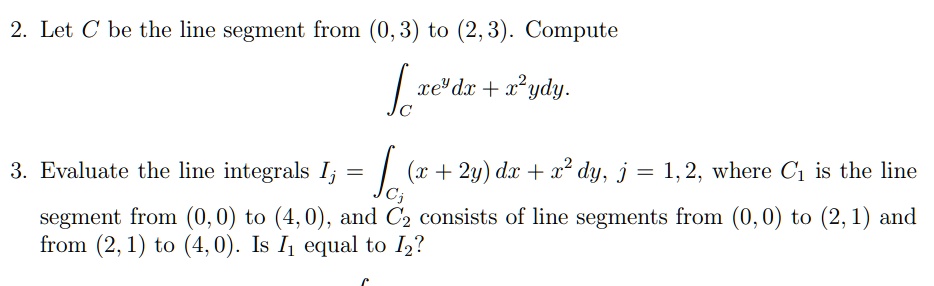 2 let c be the line segment from 03 to 23 compute cel dx 2ydy evaluate ...