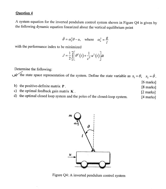 Question 4 A system equation for the inverted pendulum control system shown in Figure Q4 is ...