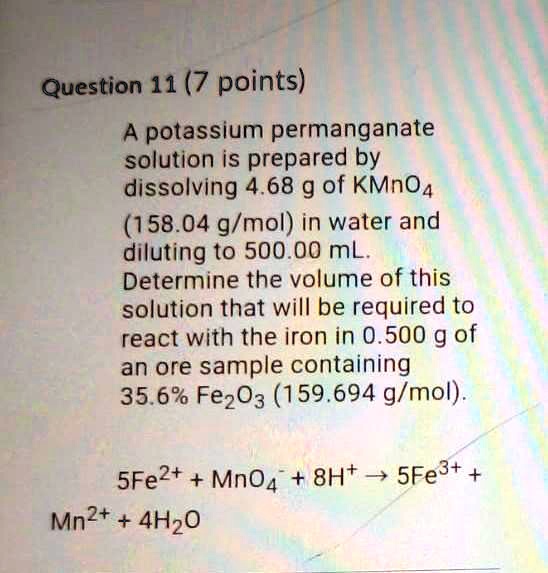 Question 11 (7 points) A potassium permanganate solution is prepared by ...