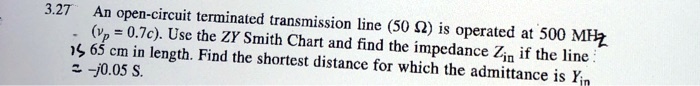 SOLVED: 3.27 An open-circuit terminated transmission line (50 Î©) is ...