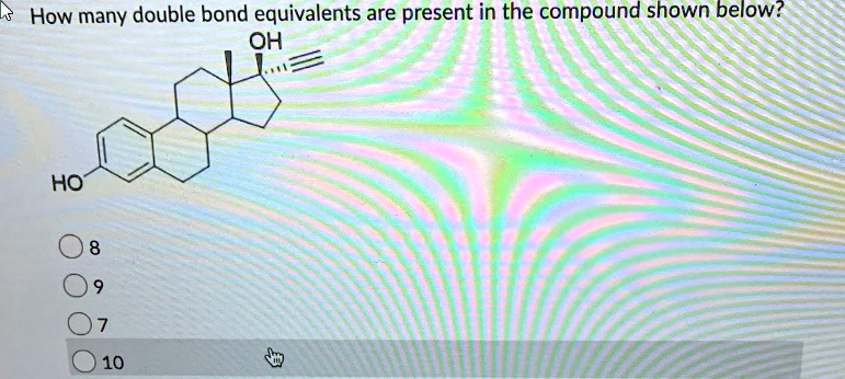 SOLVED: How many double bond equivalents are present in the compound ...