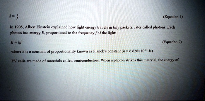 1 equation in 1905 albert einstein explained how light energy travels in tiny packets later ...