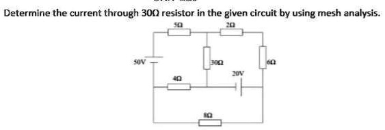SOLVED: 'determine the current through 30ohm resistor in the given circuit by using mesh ...