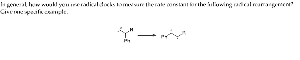 In general, how would you use radical clocks to measure the rate ...