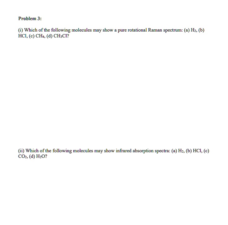 SOLVED: Problem 3: (1) Which of the following molecules may show pure ...