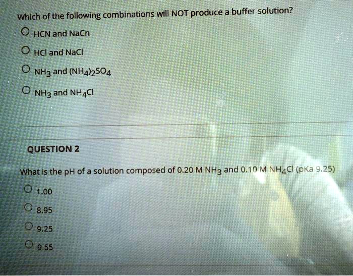 SOLVED: Which of the following combinations will NOT produce a buffer solution? HCN and NaCn HCI ...