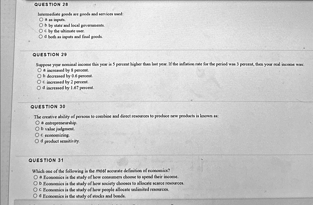 QUESTION 28 Intermediate goods are goods and services used: a as inputs. b by state and local ...