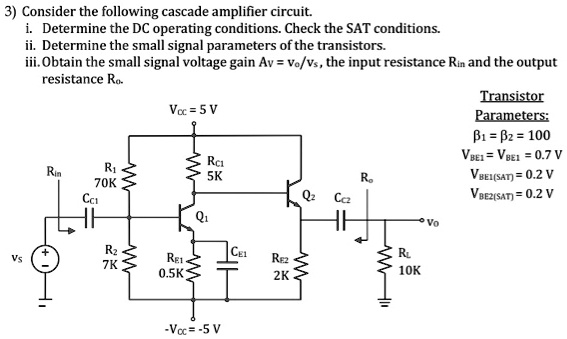 3) Consider the following cascade amplifier circuit. i. Determine the DC operating conditions ...
